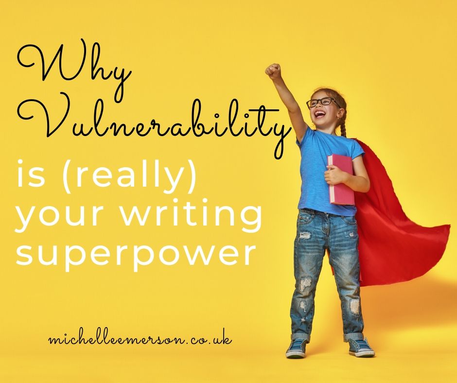 Why Vulnerability is (Really) Your Writing Superpower — Michelle ...